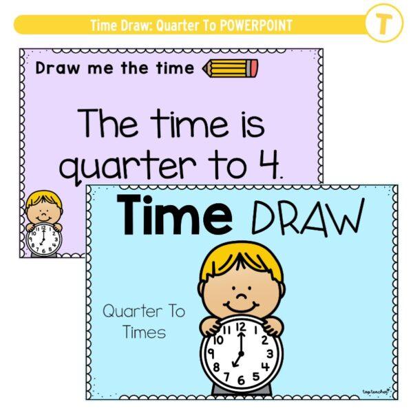Time Draw: Quarter To POWERPOINT - Top Teacher
