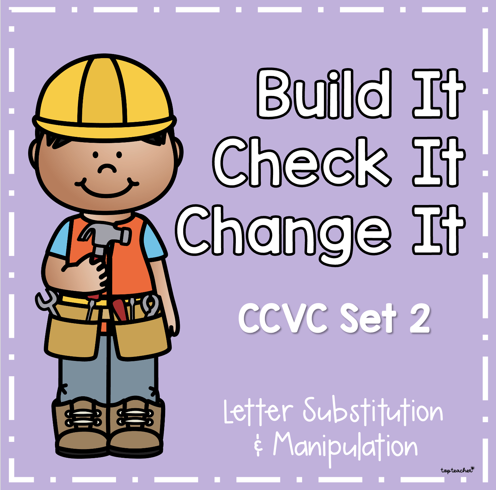 Build it, Check it, Change it CCVC SET 2 POWERPOINT - Top Teacher