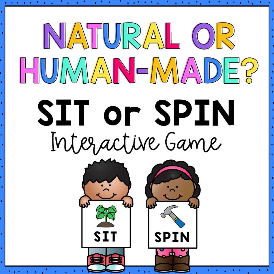 Natural or Human-Made? Sit or Spin POWERPOINT - Top Teacher