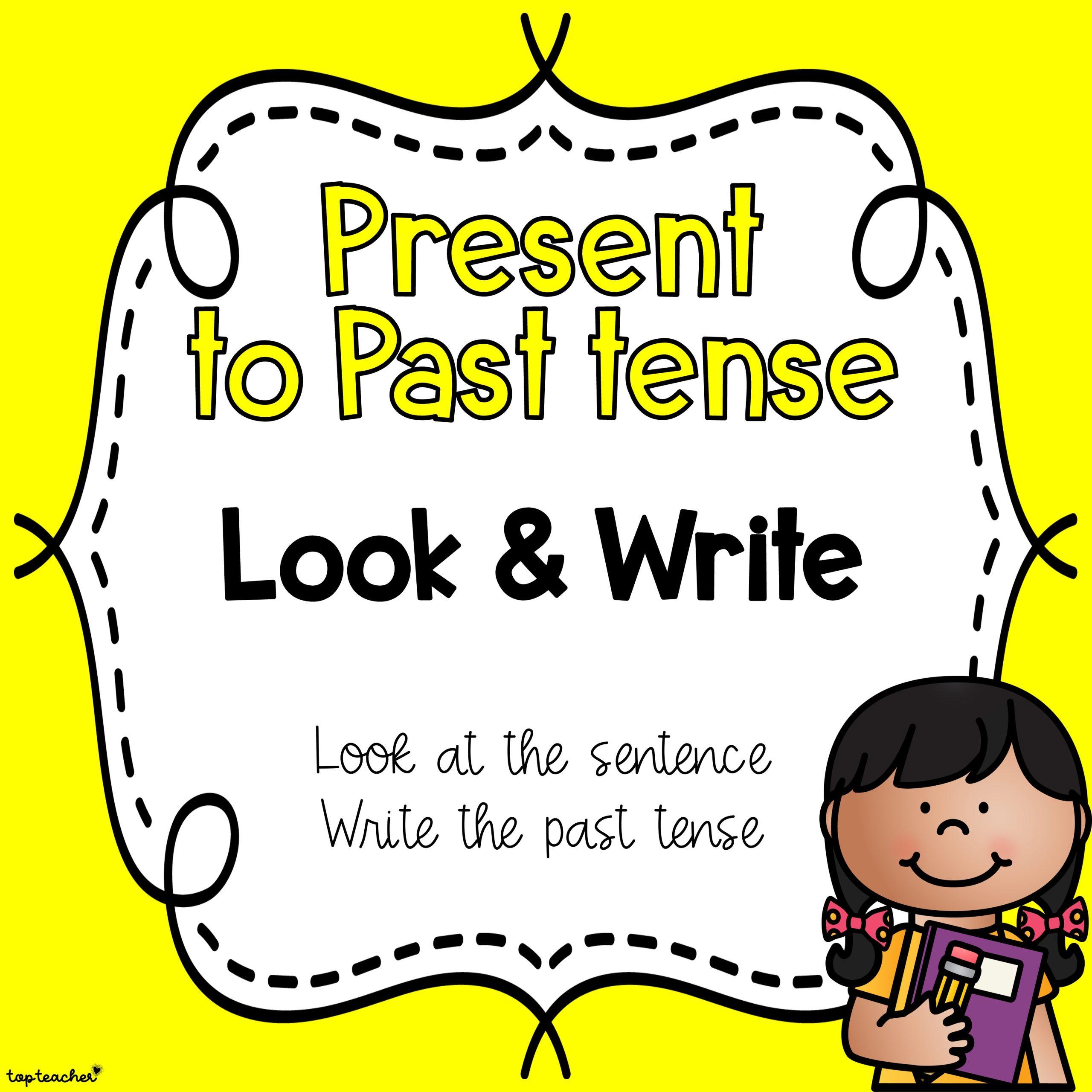 Present to Past Tense Look & Write POWERPOINT - Top Teacher