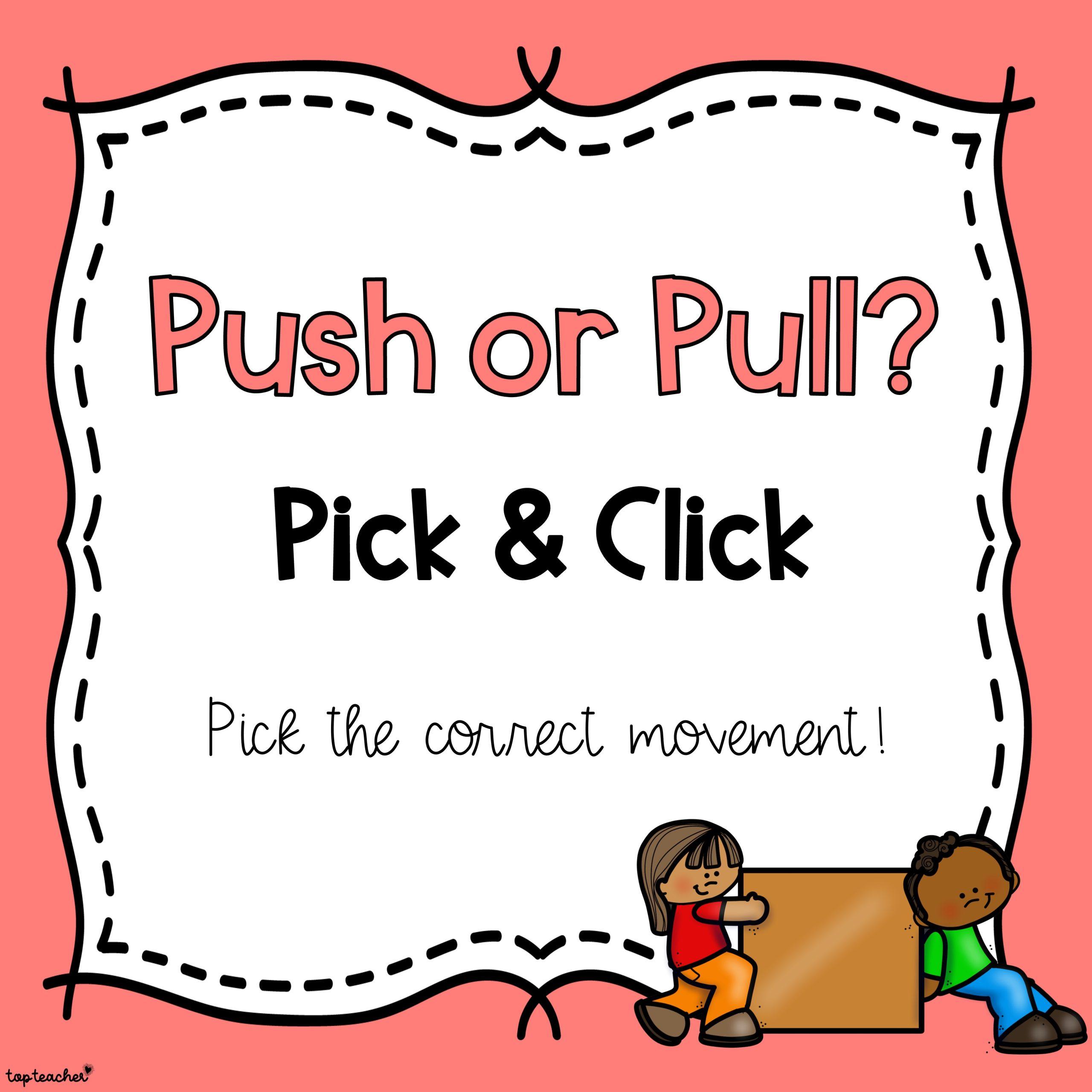 Push or Pull Pick & Click POWERPOINT - Top Teacher
