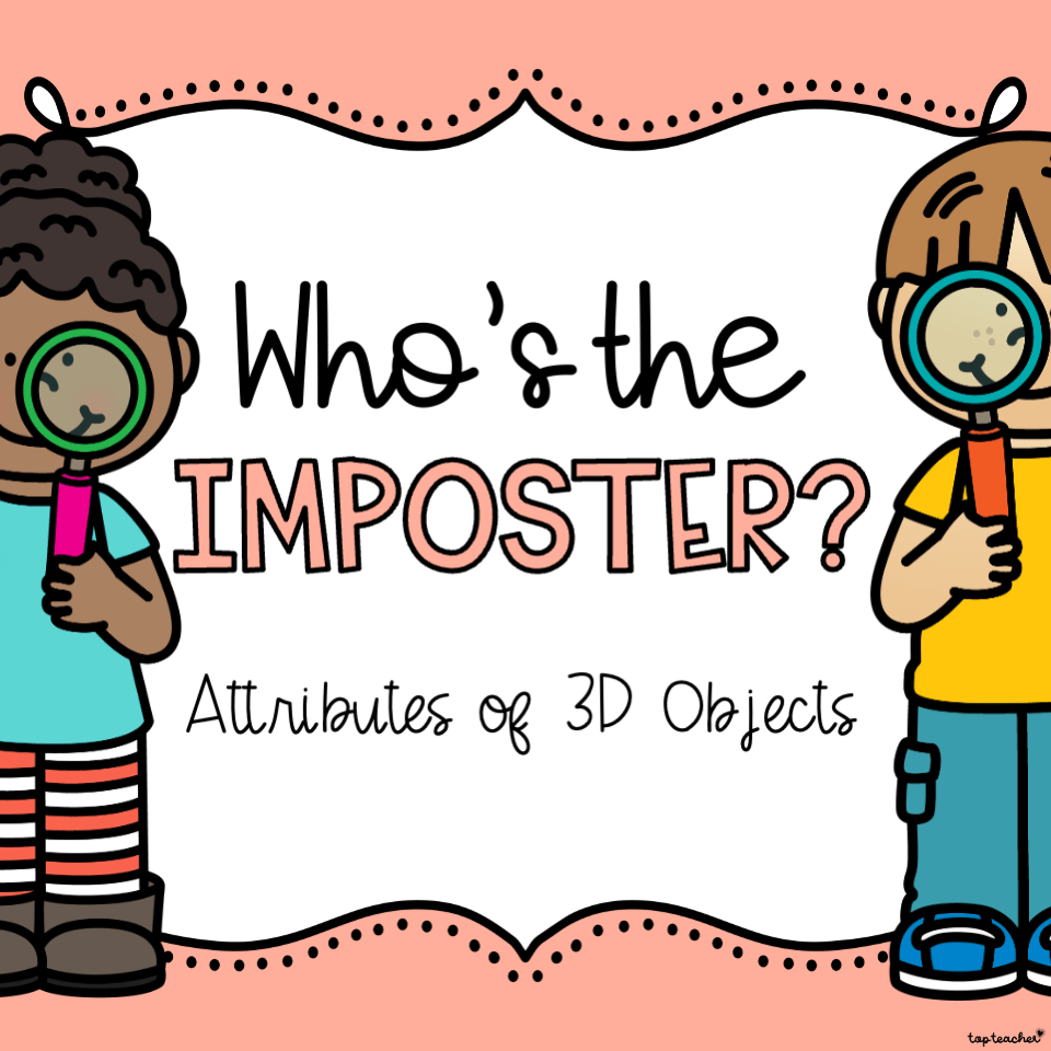 Who’s the Imposter?: Attributes of 3D Objects POWERPOINT - Top Teacher