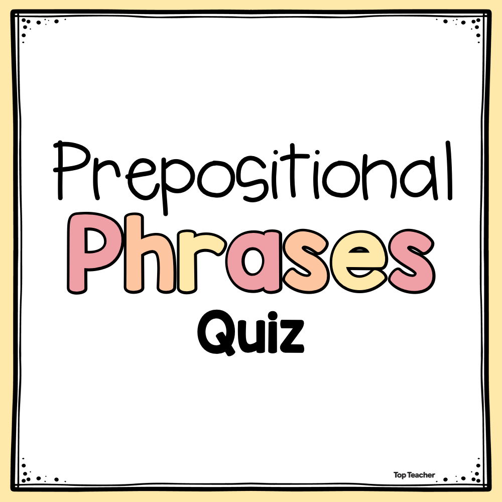 Prepositional Phrases Quiz POWERPOINT - Top Teacher