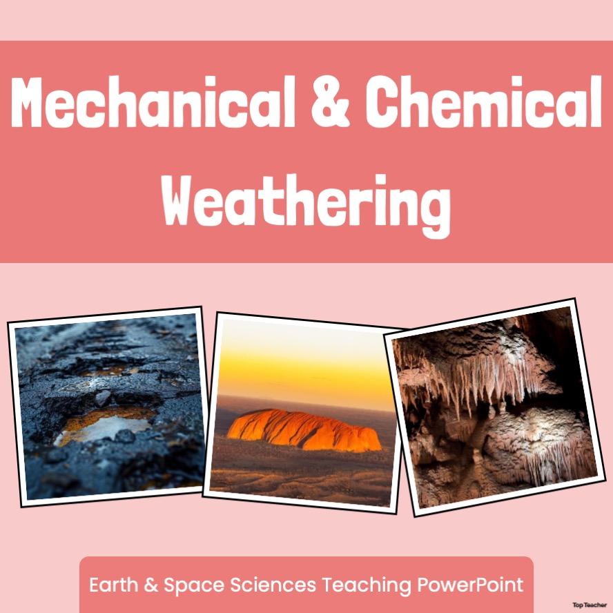 Mechanical & Chemical Weathering: Earth & Space Sciences POWERPOINT - Top Teacher