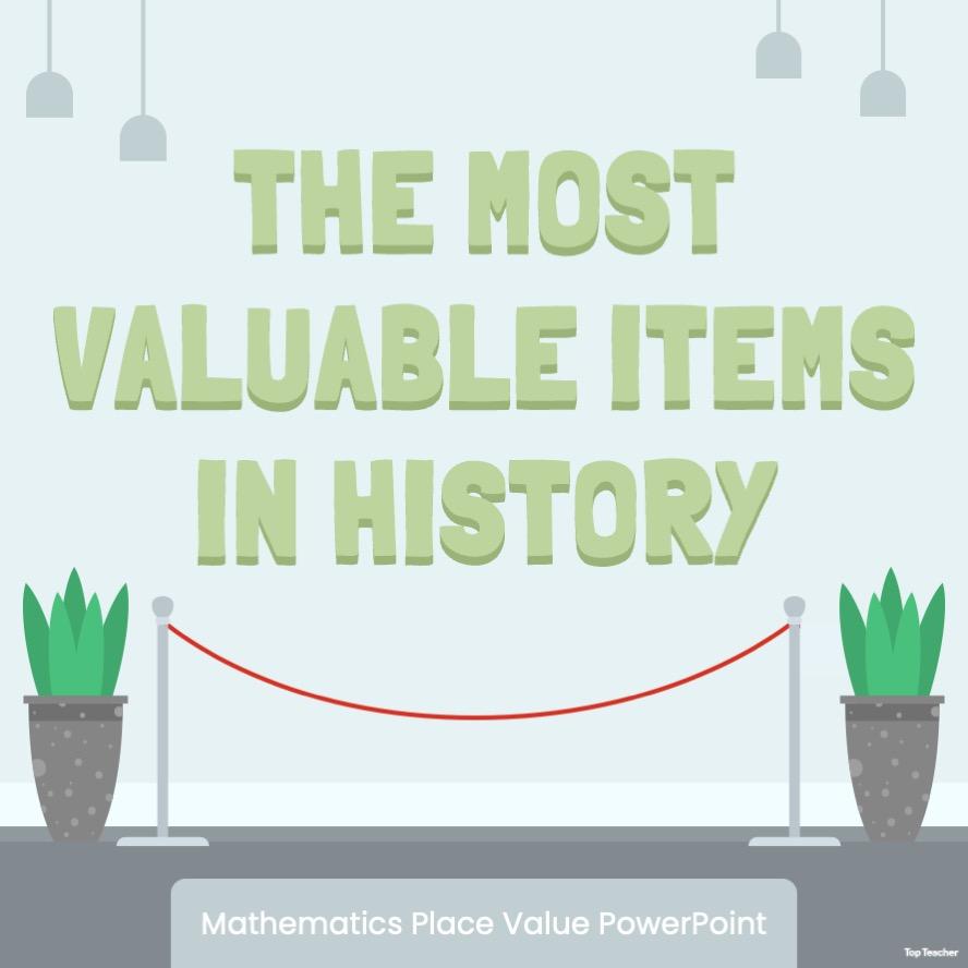 The Most Valuable Items in History: Place Value Beyond 10 000 ...