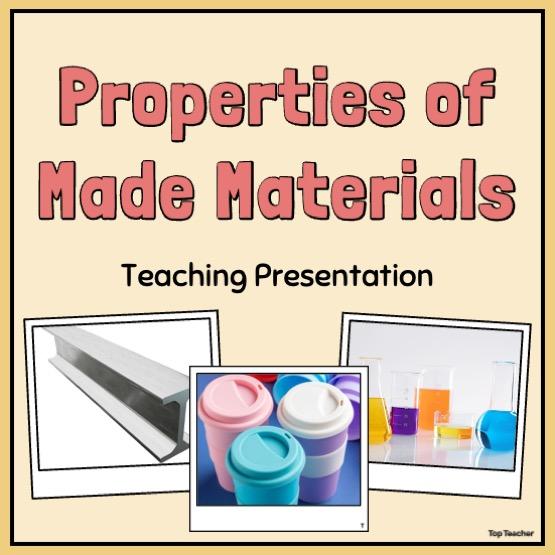 Properties of Made Materials: Chemical Sciences POWERPOINT - Top Teacher